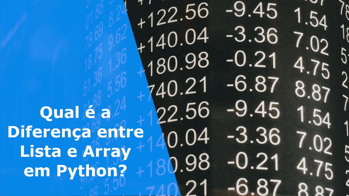 Qual é a Diferença entre Lista e Array em Python? - Vai programar